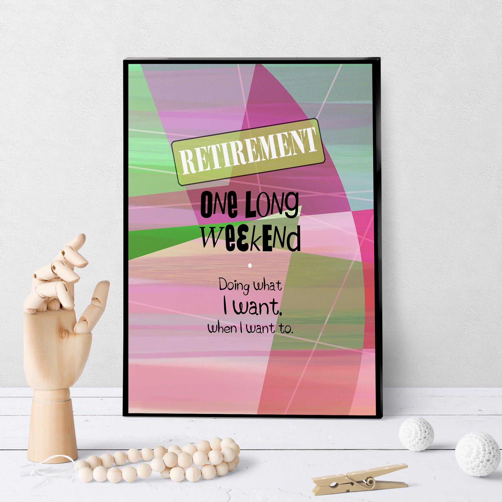 0937 Retirement Long Weekend Do What I Want Art – deloresartcanada